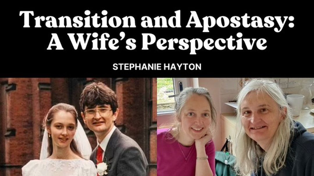 Transition and Apostasy: A Wife’s Perspective – Debbie Hayton